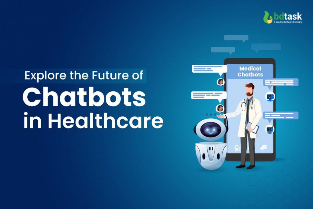 Explore the Future of Chatbots in Healthcare & Its Best Use Explore the Future of Chatbots in Healthcare & Its Best Use