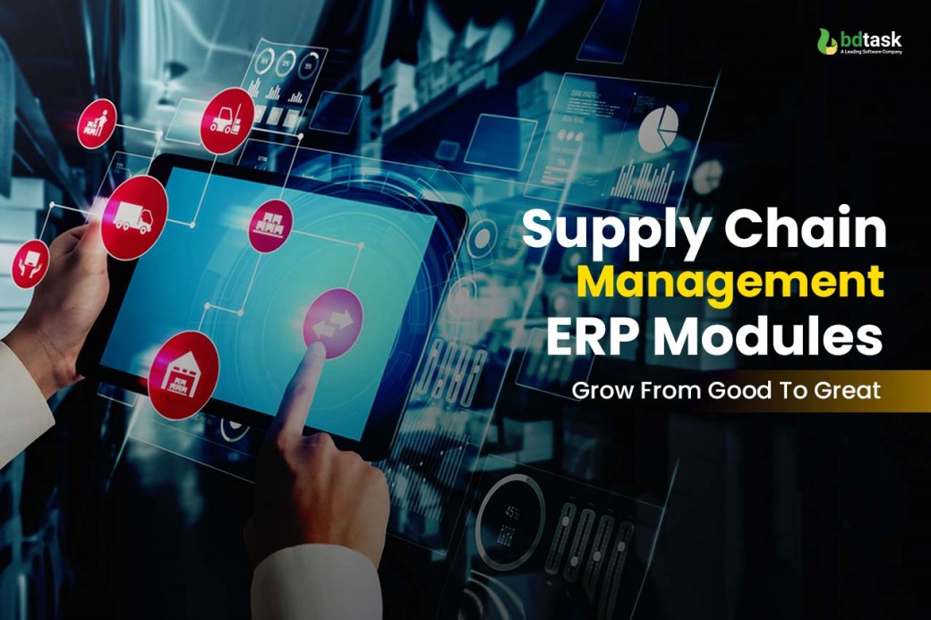 Supply Chain Management ERP Modules - Grow From Good To Great Supply Chain Management ERP Modules - Grow From Good To Great